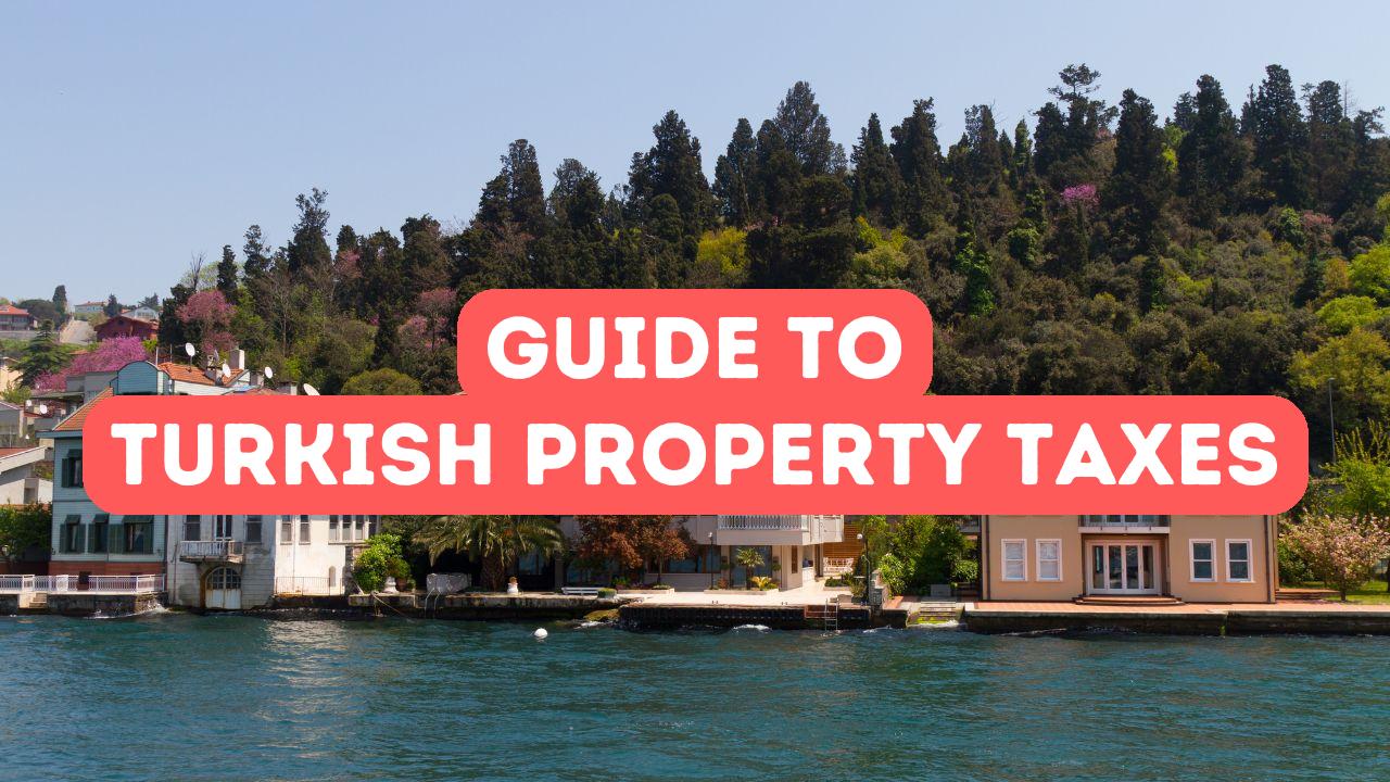 Guide to Turkish Property Taxes