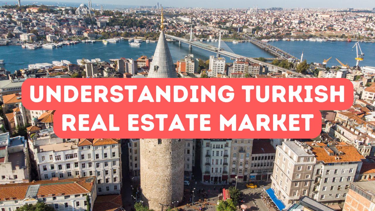 Understanding Turkish Real Estate Market