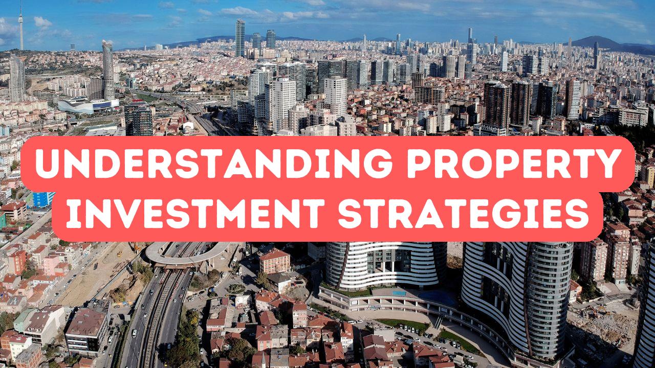 Understanding Property Investment Strategies