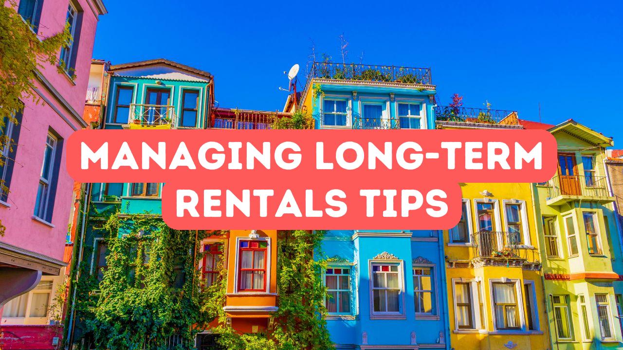 Tips for Managing Long-Term Rentals