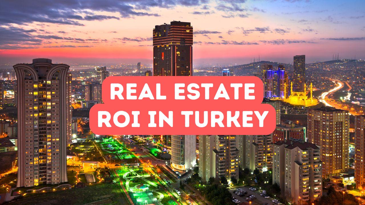 Real Estate Investment Return (ROI) in Turkey - Turkey Real Estate Broker